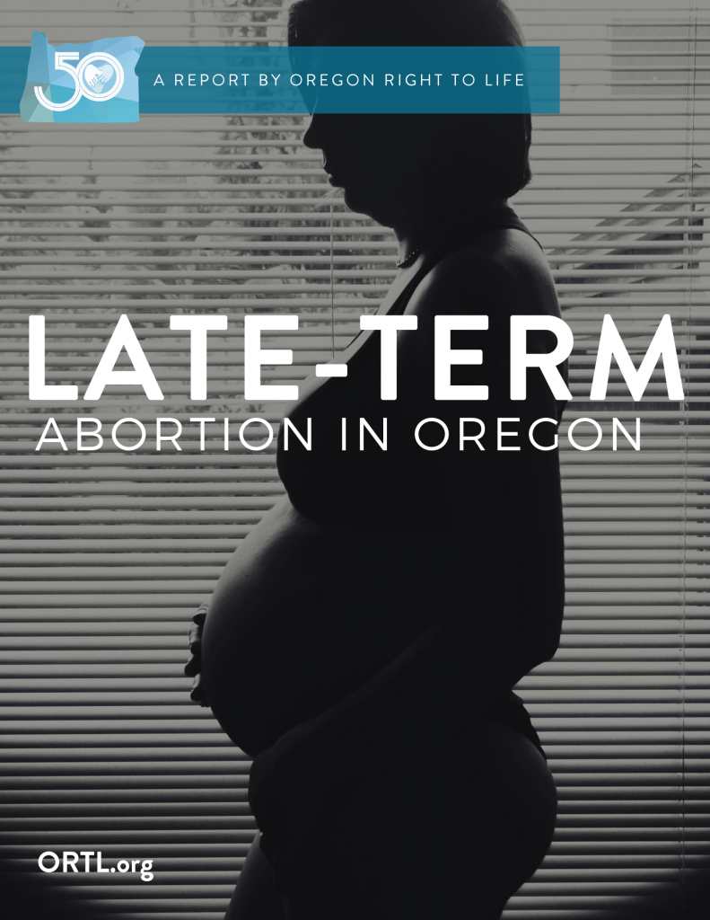 ORTL Delivers Late-Term Abortion Report to Lawmakers - Oregon Right to Life