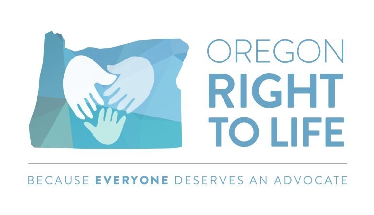Oregon Right to Life – Because Everyone Deserves an Advocate.